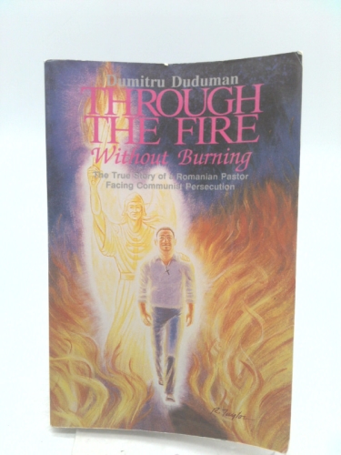 Through the Fire Without Burning by Duduman, Dumitru 9780963505507| eBay